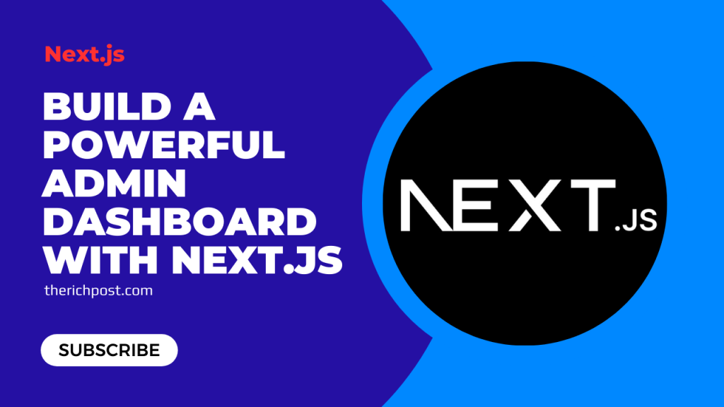 Build a Powerful Admin Dashboard with Next.js - Therichpost